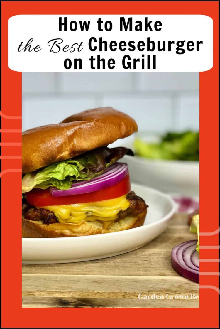 How to Make the Best Cheeseburger on the Grill